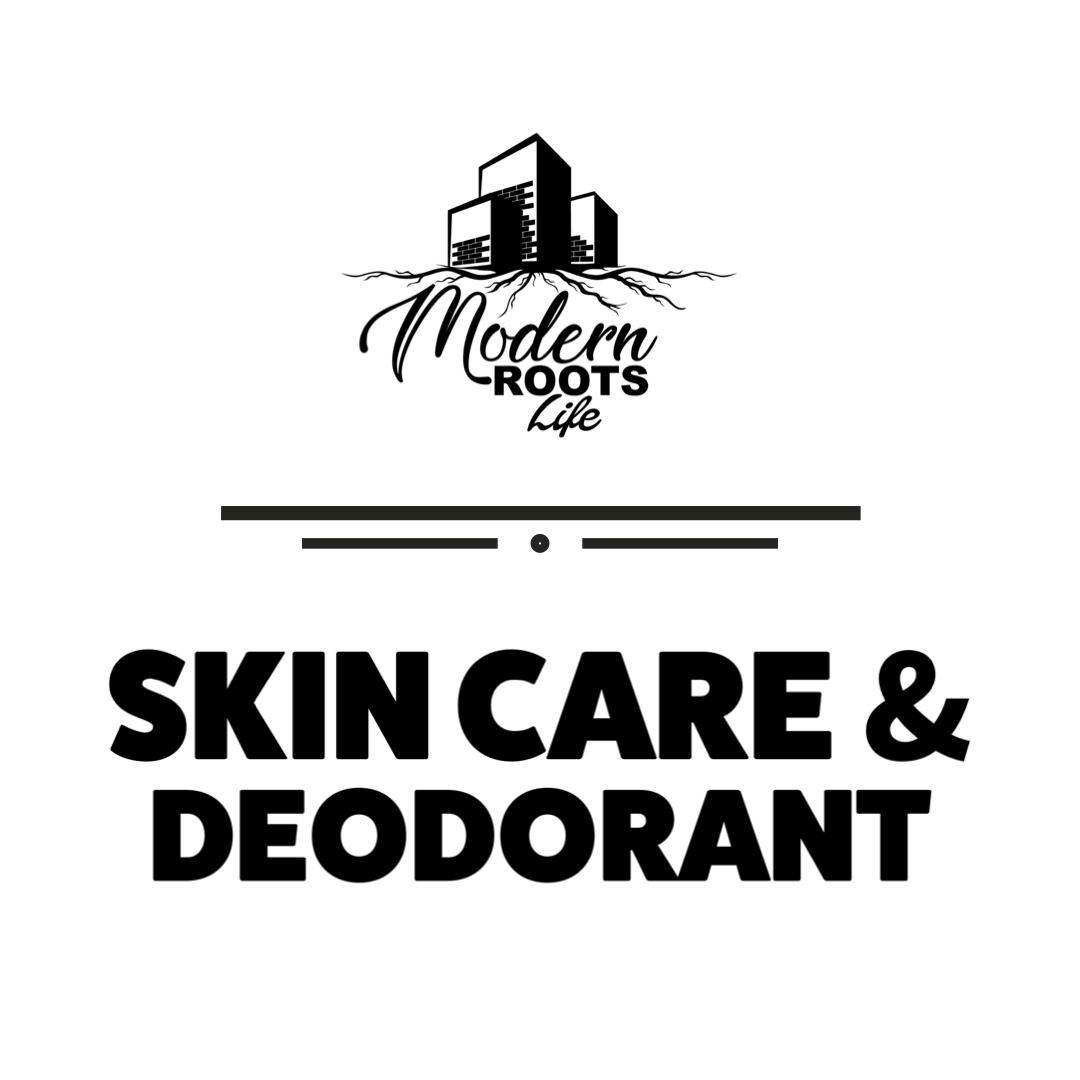 Skin Care and Deodorants – Modern Roots Life