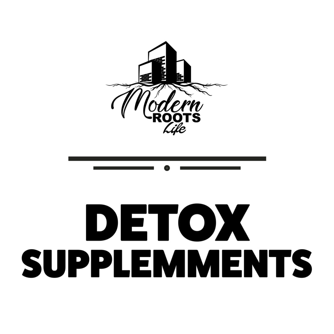 Detox Supplements – Modern Roots Life